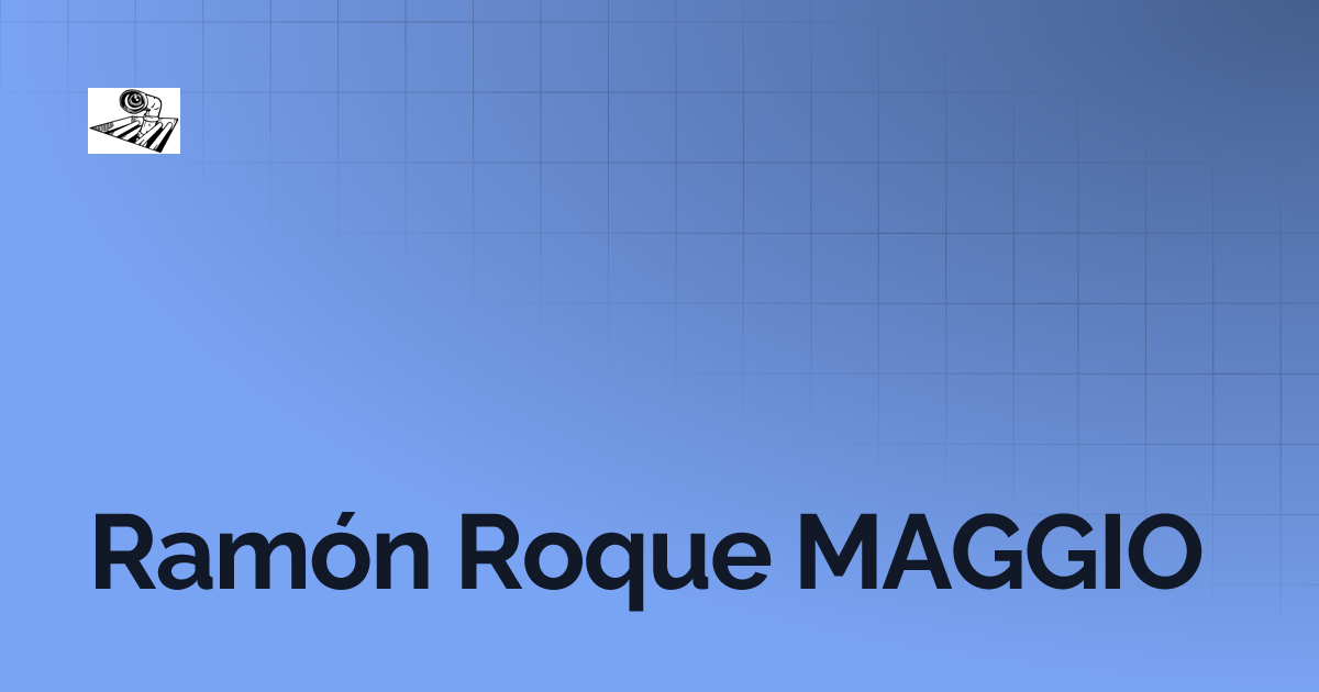 Ramón Roque MAGGIO | SEMBRANDO MEMORIA